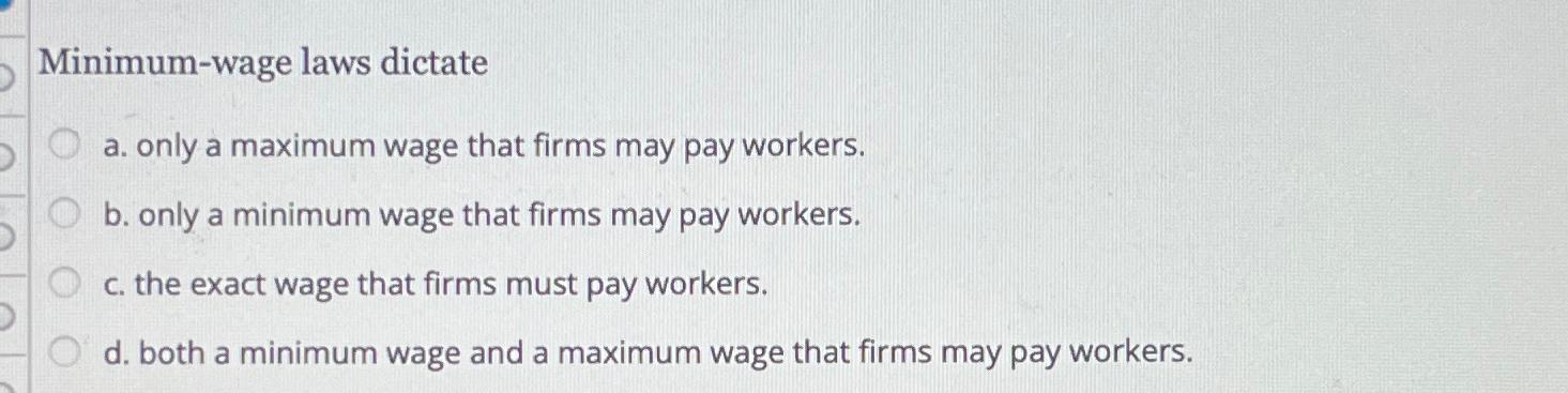 Solved Minimum-wage laws dictatea. ﻿only a maximum wage that | Chegg.com