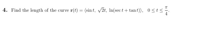 Solved 4. Find the length of the curve r(t) = (sint, 2t, | Chegg.com