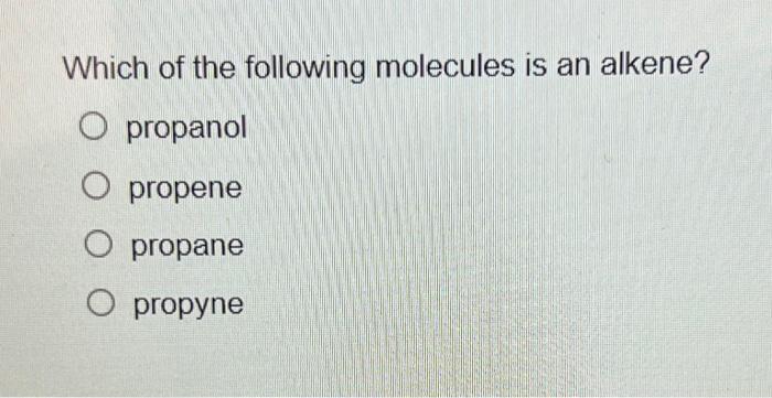 Solved Which of the following molecules is an alkene? | Chegg.com