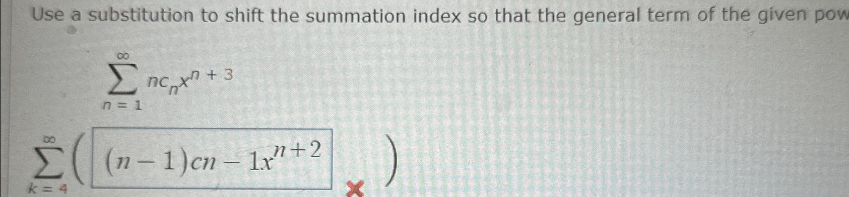 Solved Use a substitution to shift the summation index so | Chegg.com