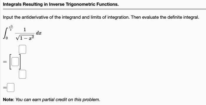 Solved Input the antiderivative of the integrand and limits | Chegg.com
