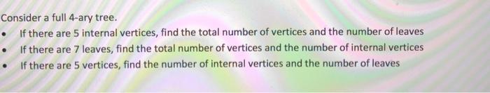 Solved Consider a full 4-ary tree. • If there are 5 internal | Chegg.com