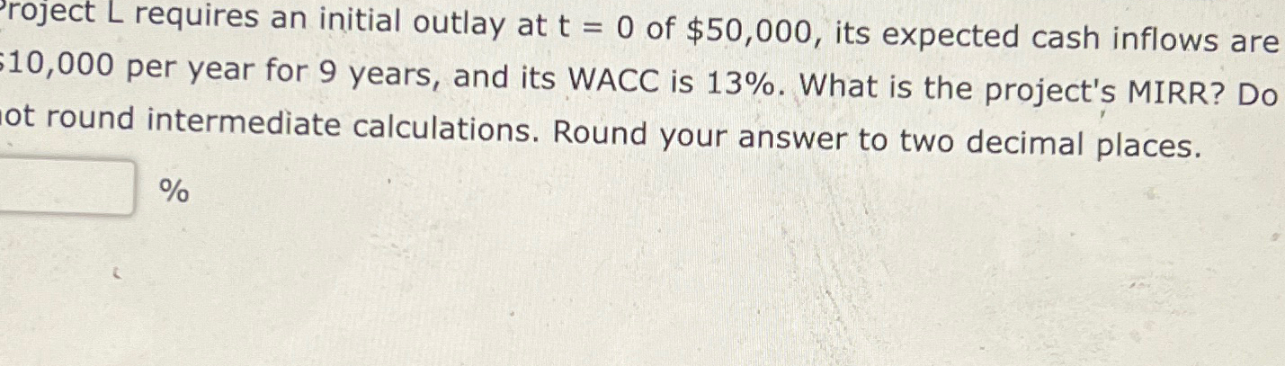 Solved Project Lrequires an initial outlay at t=0 ﻿of | Chegg.com