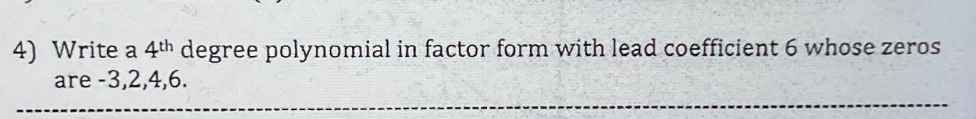 Solved Write a 4th ﻿degree polynomial in factor form with | Chegg.com