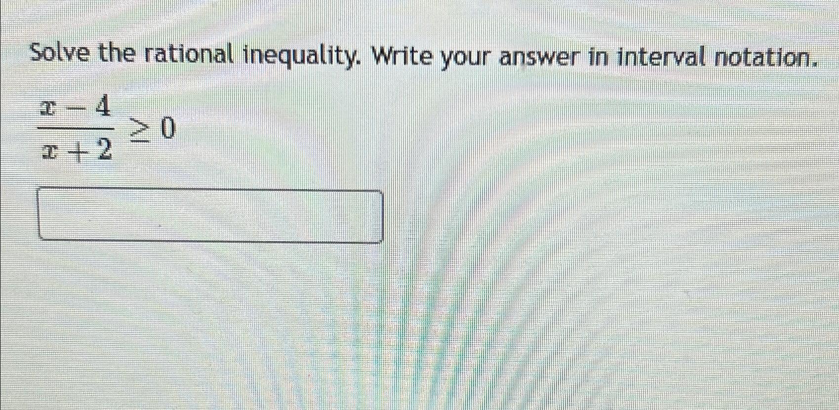 Solved Solve the rational inequality. Write your answer in | Chegg.com