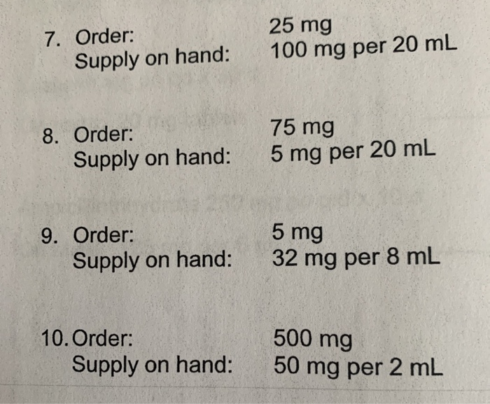 Solved 25 mg 7. Order: 100 mg per 20 mL Supply on hand: 75 | Chegg.com