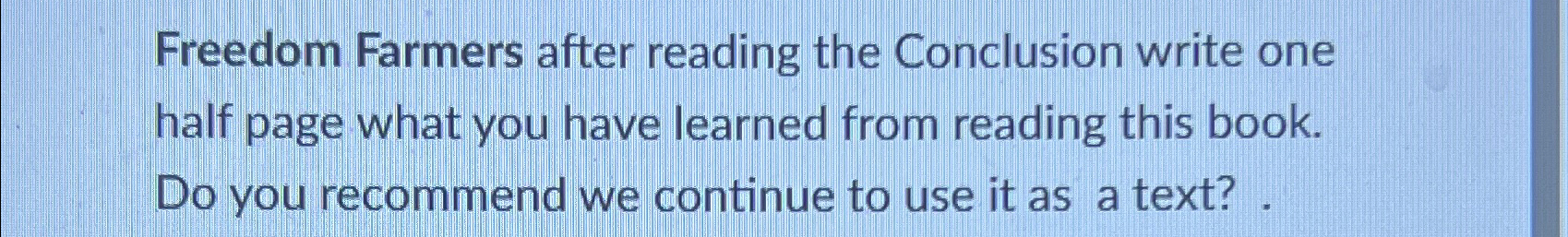 Solved Freedom Farmers after reading the Conclusion write | Chegg.com
