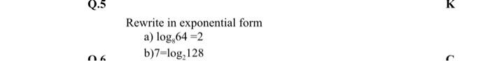 Solved Rewrite in exponential form a) log864=2 b) 7=log2128 | Chegg.com