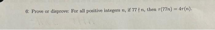 Solved 6. Prove or disprove: For all positive integers n, if | Chegg.com