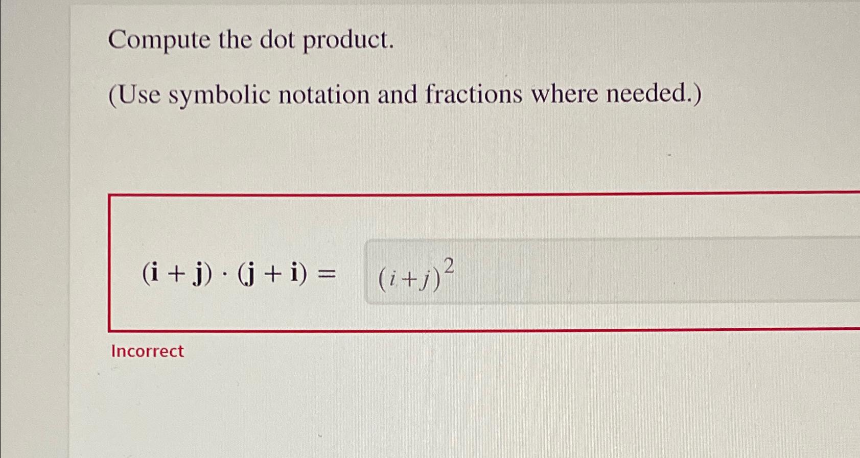 Solved Compute the dot product.(Use symbolic notation and | Chegg.com