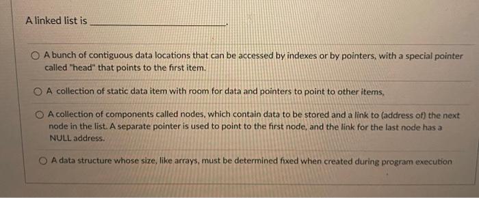 Solved A linked list is O A bunch of contiguous data | Chegg.com