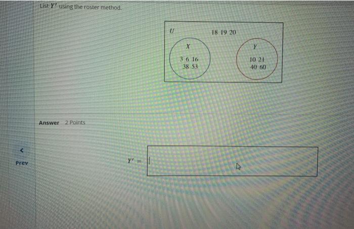 Solved List Y' using the roster method. U 18 19 20 X 36 16 | Chegg.com