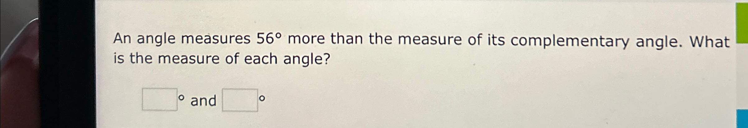 Solved An angle measures 56° ﻿more than the measure of its | Chegg.com