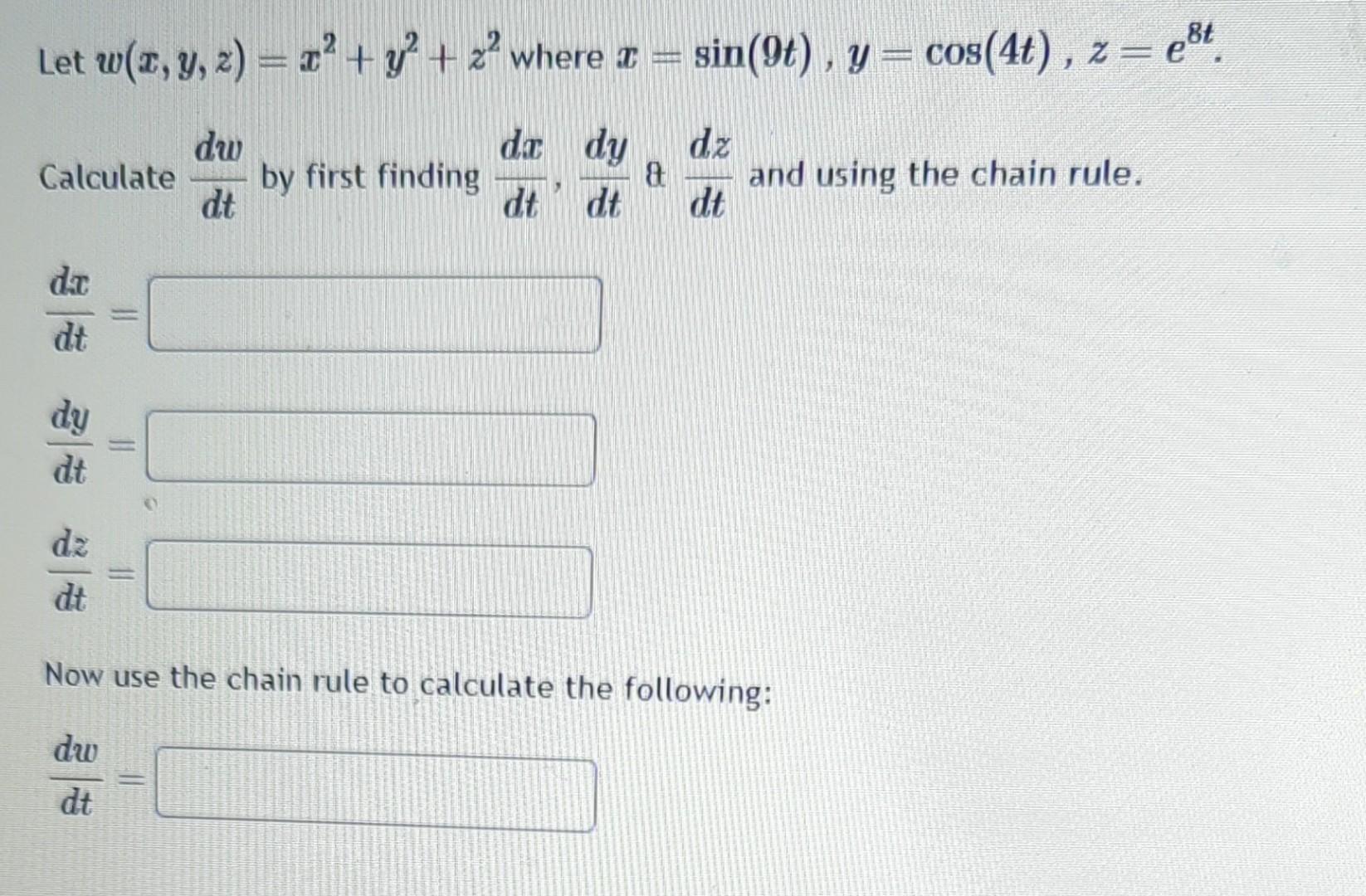Solved Let w(x,y,z)=x2+y2+z2 where x=sin(9t),y=cos(4t),z=e8t | Chegg.com
