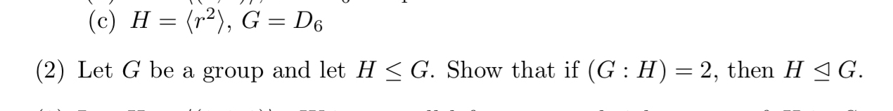 Solved (2) ﻿Let G ﻿be a group and let H≤G. ﻿Show that if | Chegg.com