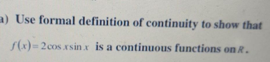 Solved a) Use formal definition of continuity to show that | Chegg.com