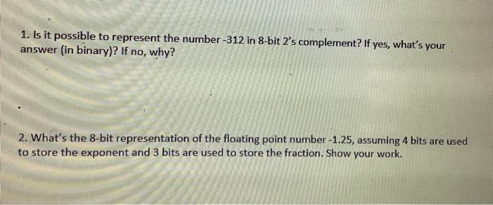 Solved 1. Is it possible to represent the number −312 in | Chegg.com