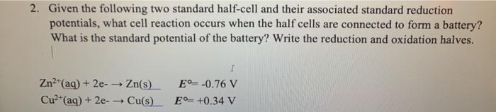 Solved 2. Given the following two standard half-cell and | Chegg.com