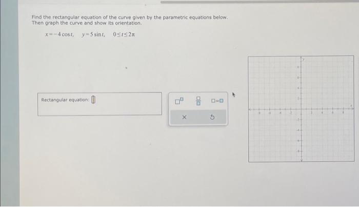 Solved Find the rectangular equation of the curve given by | Chegg.com