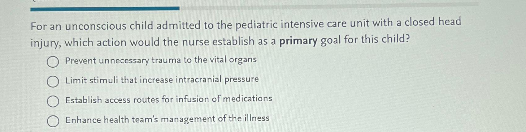 Solved For an unconscious child admitted to the pediatric | Chegg.com