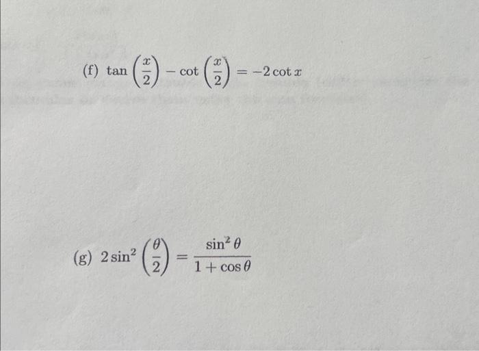 Solved (f) tan (1) - Cot (²) 2 2 (g) 2 sin² 2 = =2 cot r | Chegg.com