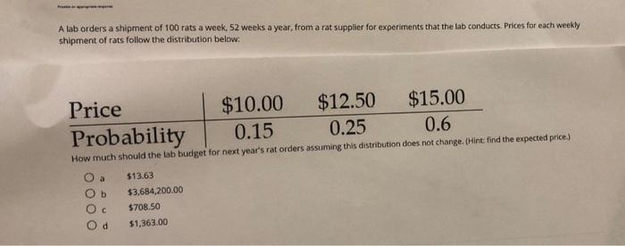 Solved A lab orders a shipment of 100 rats a week, 52 weeks | Chegg.com