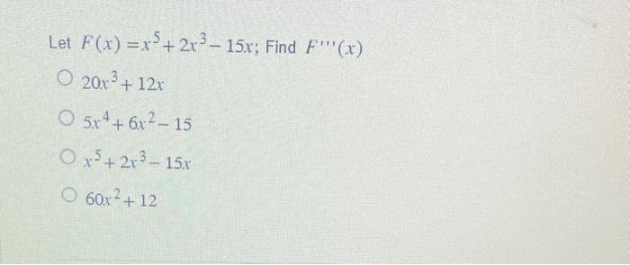Solved Let F X X5 2x3−15x Find F′′′ X