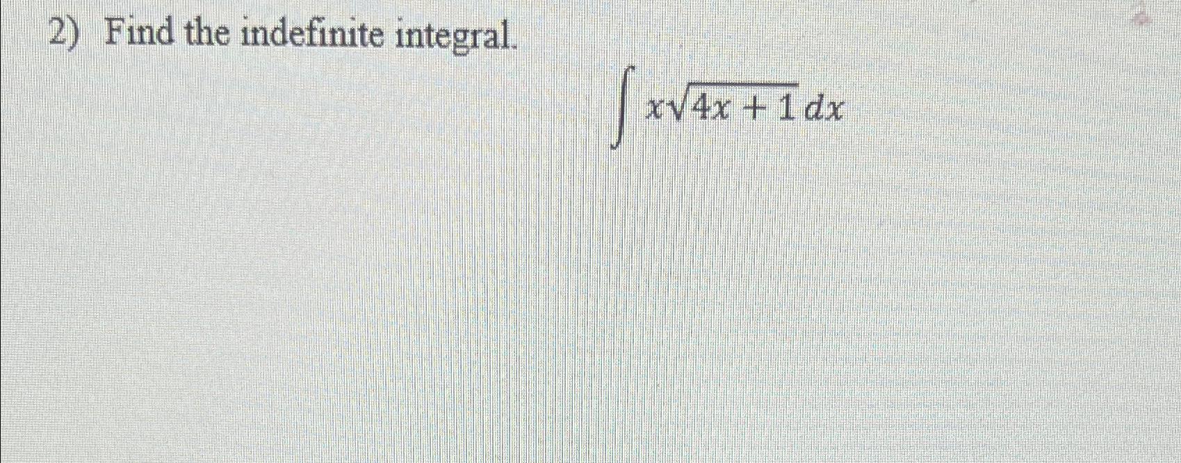 Solved Find the indefinite integral.∫﻿﻿x4x+12dx | Chegg.com
