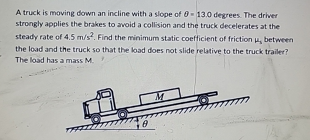 Solved A truck is moving down an incline with a slope of | Chegg.com