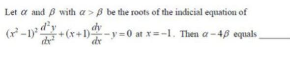 Solved Let α and β with α>β be the roots of the indicial | Chegg.com
