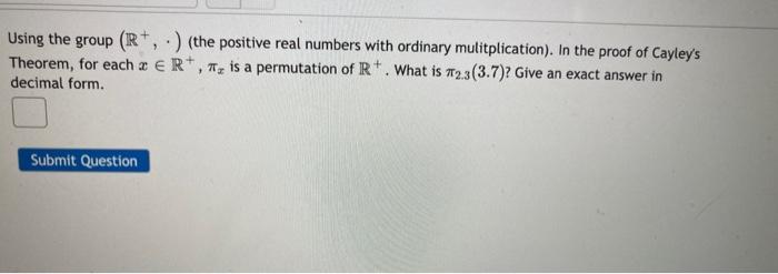 Solved > Using the group (R+,-) (the positive real numbers | Chegg.com