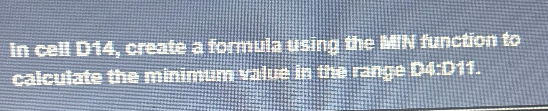 Solved In cell D14, ﻿crente a formula using the MIN function | Chegg.com