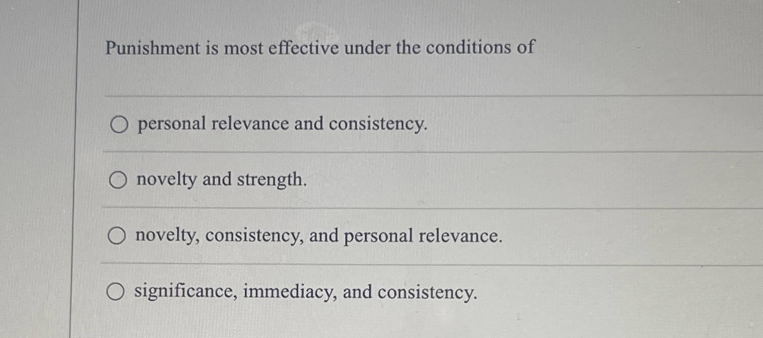 Solved Punishment is most effective under the conditions | Chegg.com