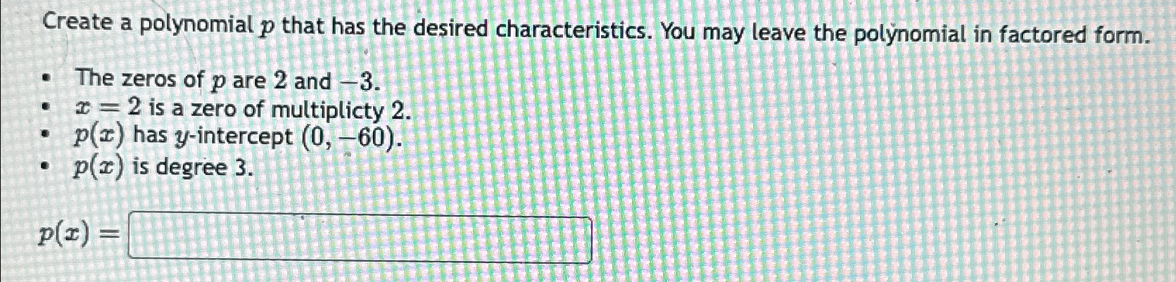 Solved Create a polynomial p ﻿that has the desired | Chegg.com