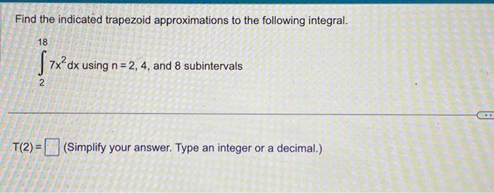 Solved Find the indicated trapezoid approximations to the | Chegg.com
