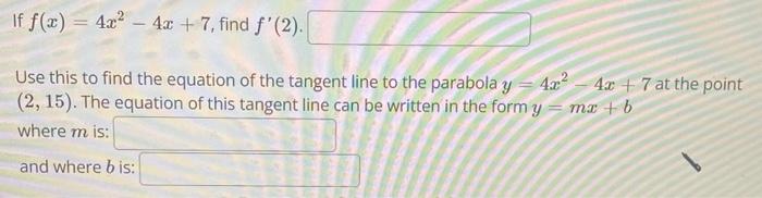Solved If f(x)=4x2−4x+7, find f′(2) Use this to find the | Chegg.com