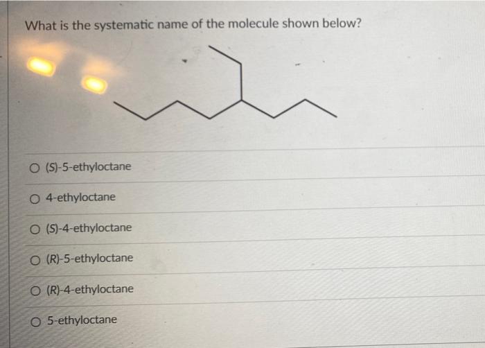 Solved What is the systematic name of the molecule shown | Chegg.com