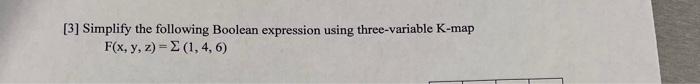 Solved [3] Simplify the following Boolean expression using | Chegg.com