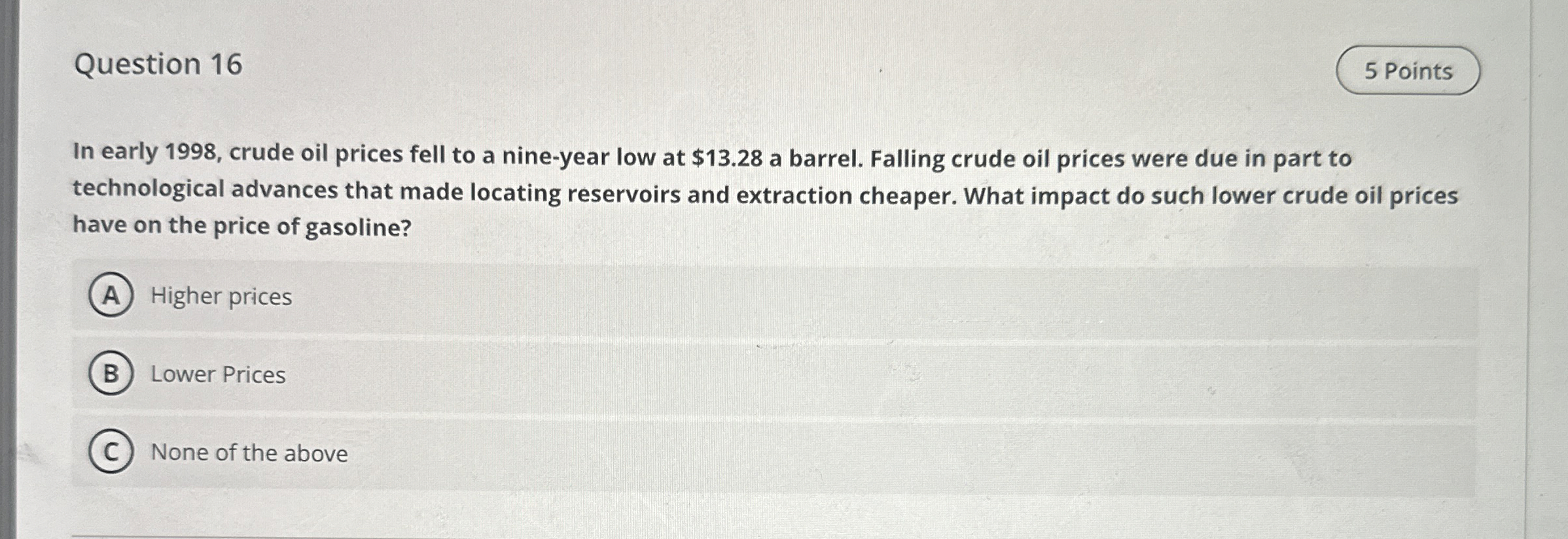Solved Question 16In early 1998, ﻿crude oil prices fell to a | Chegg.com