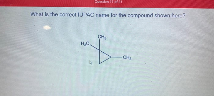 Solved Question 17 of 21 What is the correct IUPAC name for | Chegg.com