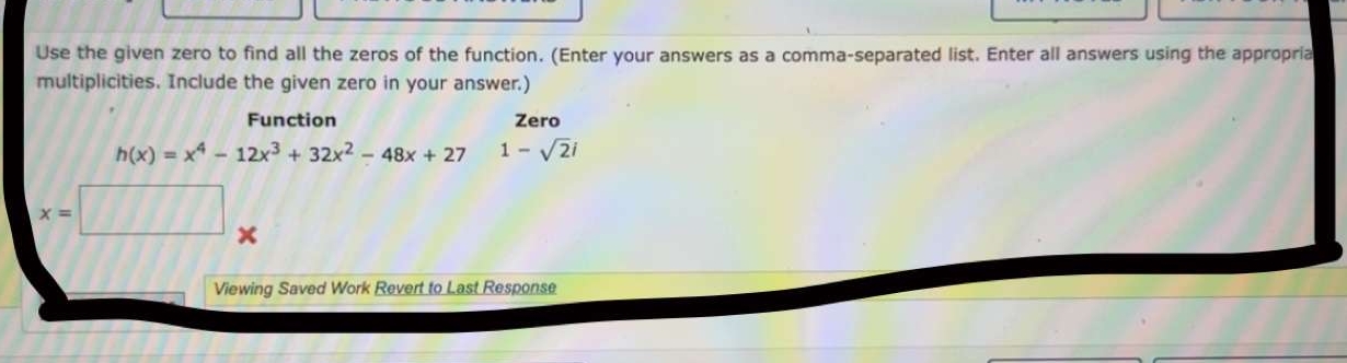 Solved Use the given zero to find all the zeros of the | Chegg.com