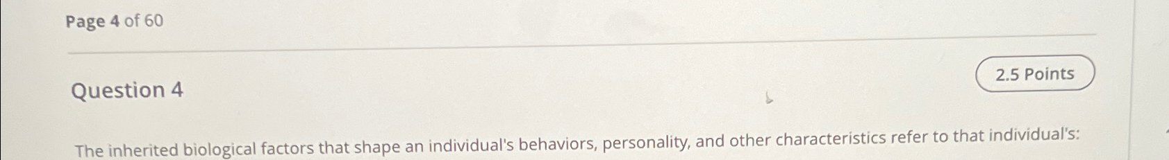 Solved The inherited biological factors that shape an | Chegg.com