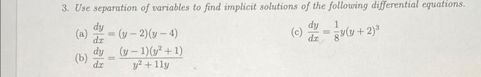 Solved 3. Use separation of variables to find implicit | Chegg.com