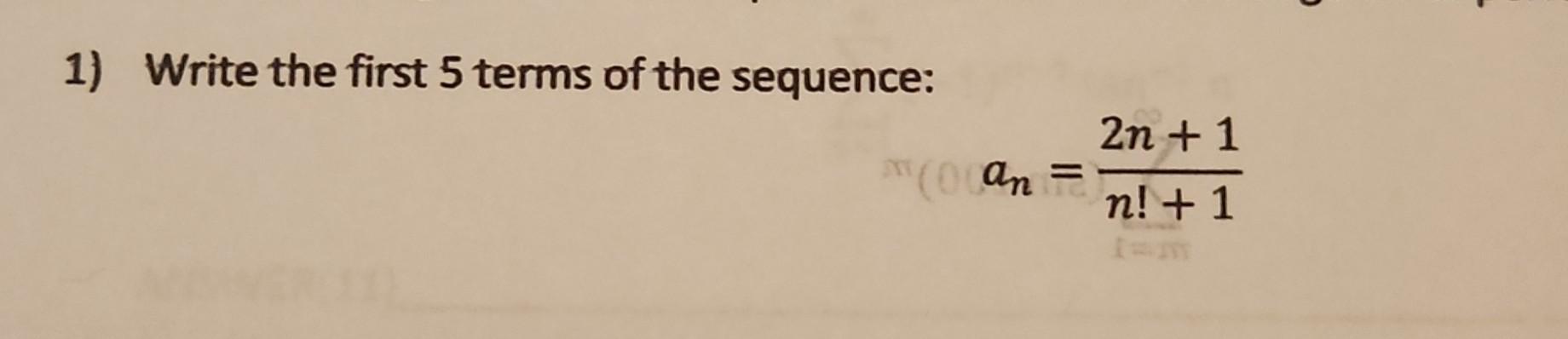 Solved 1) Write the first 5 terms of the sequence: | Chegg.com