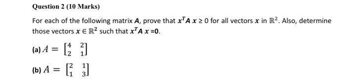 Solved For each of the following matrix A, prove that xTAx≥0 | Chegg.com