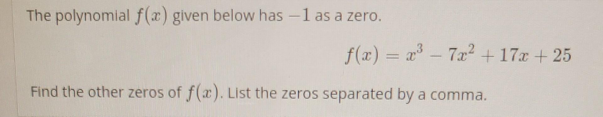 Solved The polynomial f(x) given below has −1 as a zero. | Chegg.com