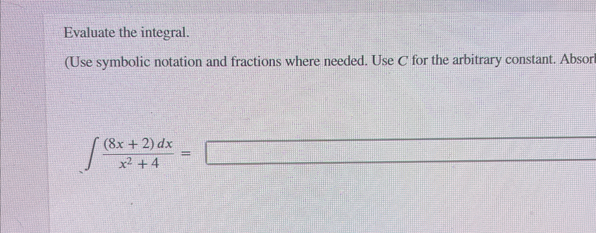 Solved Evaluate the integral.(Use symbolic notation and | Chegg.com