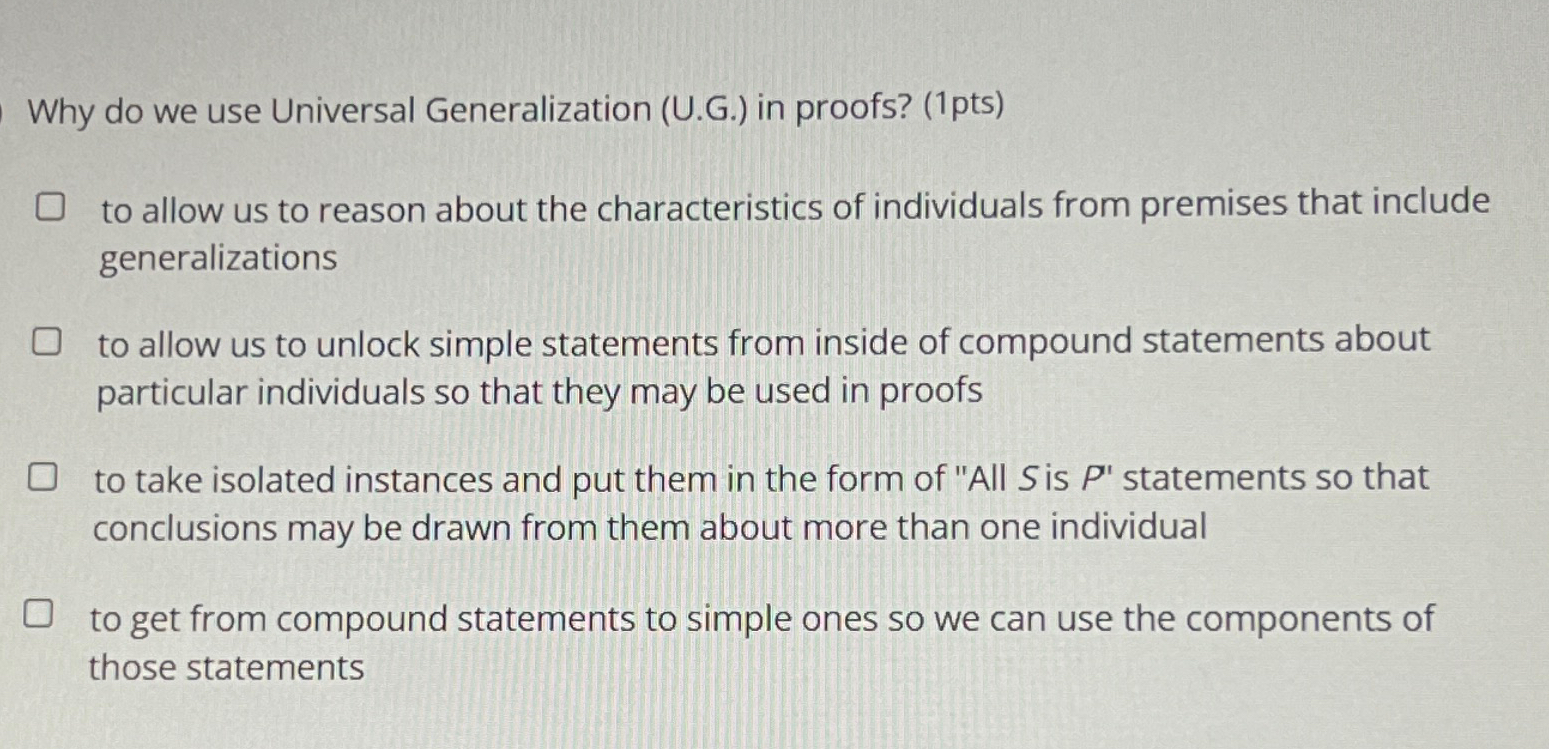 Solved Why do we use Universal Generalization (U.G.) ﻿in | Chegg.com