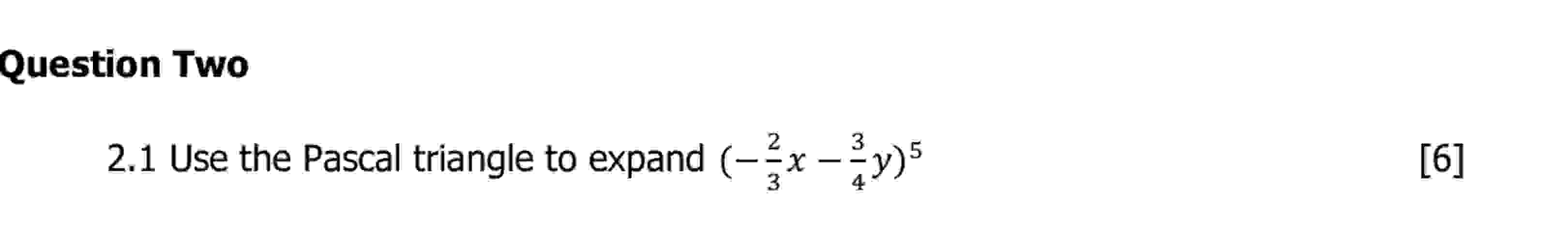 Solved Question Two2.1 ﻿Use the Pascal triangle to expand | Chegg.com