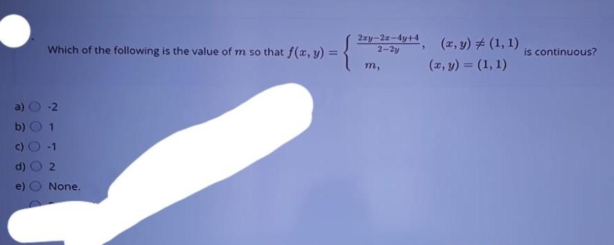 Solved f(x,y)={2−2y2xy−2x−4y+4,m,(x,y) =(1,1)(x,y)=(1,1) | Chegg.com | Chegg.com